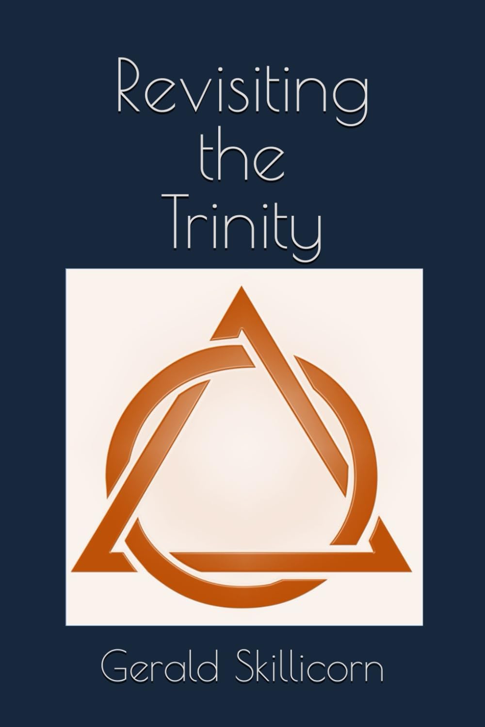 Revisiting the Trinity: Skillicorn, Gerald: 9798879424096: Amazon.com ...