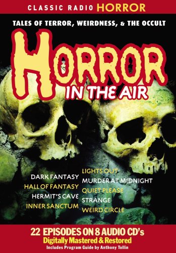 Horror in the Air: Radio Tales of Terror, Weirdness, & the Occult ...