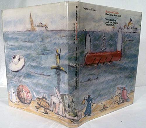 Il Corso Del Coltello/The course of the knife : Claes Oldenburg, Coosje ...