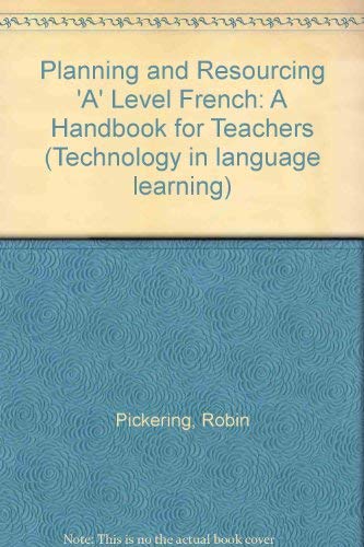Planning and Resourcing A Level French: A Handbook for Teachers ...