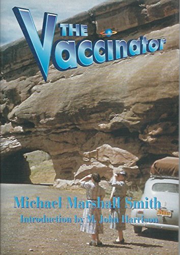 Vaccinator: Michael Marshall Smith. Intro by M. John Harrison: 9781902880075: Amazon.com: Books