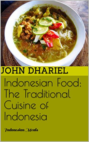 Indonesian Food: The Traditional Cuisine of Indonesia: Indonesian Meals ...