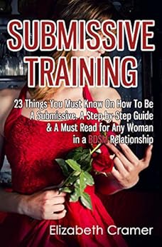 Submissive Training: 23 Things You Must Know About How To Be A Submissive. A Must Read For Any ...