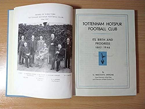 History of Tottenham Hotspur F.C. 1882-1946 Its Birth and Progress ...