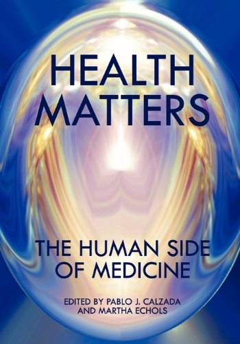 Health Matters: The Human Side of Medicine: 9781935551775: Medicine ...