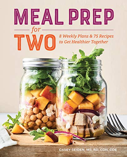 Meal Prep for Two: 8 Weekly Plans and 75 Recipes to Get Healthier ...