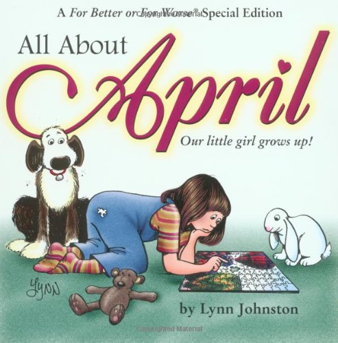 All About April: Our Little Girl Grows Up!: A For Better or For Worse ...