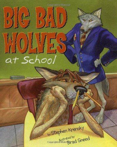 Big Bad Wolves at School: Krensky, Stephen, Sneed, Brad: Amazon.com: Books