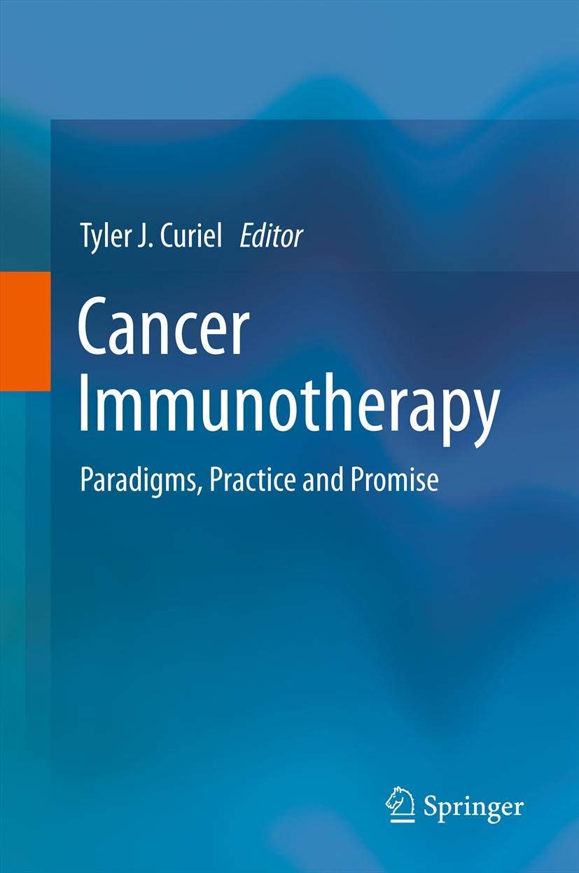 Cancer Immunotherapy: Paradigms, Practice and Promise: 9781461447313 ...
