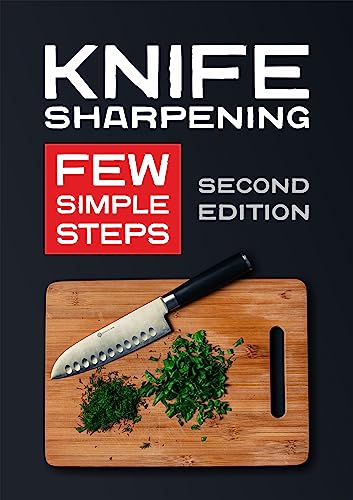 Amazon.com: Knife Sharpening. Few Simple steps. 2nd Edition: Knife ...