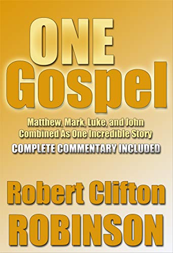 One Gospel: Matthew, Mark, Luke, And John, Combined As One Incredible ...