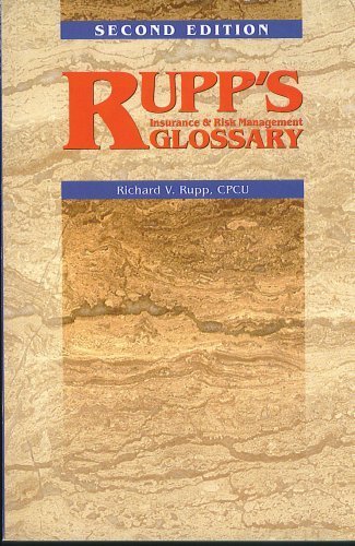 Rupp's Insurance & Risk Management Glossary, 2nd Edition (National ...