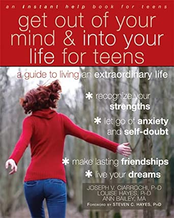 Amazon.com: Get Out of Your Mind and Into Your Life for Teens: A Guide ...