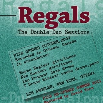 Regals, Wayne Eagles, Ken Rosser, Ian Froman, T Bruce Wittet - The ...