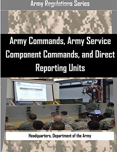 Army Commands, Army Service Component Commands, and Direct Reporting Units (Army Regulations ...