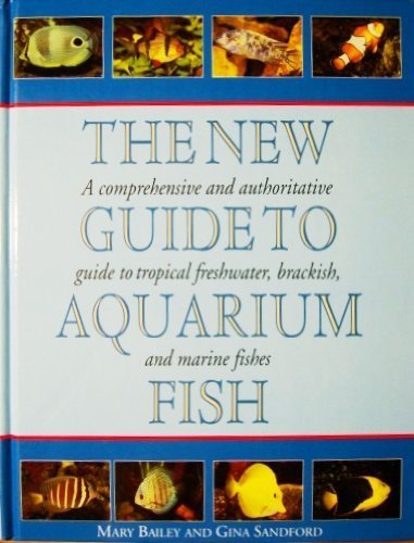 The New Guide to Aquarium Fish: A Comprehensive and Authoritative Guide ...