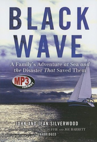 Black Wave: A Family's Adventure at Sea and the Disaster That Saved ...