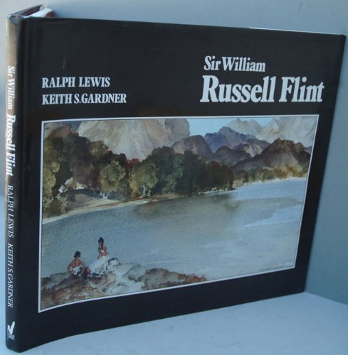 Sir William Russell Flint: Lewis, Ralph, Gardner, Keith S ...
