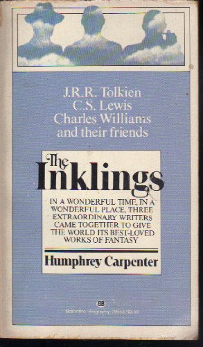 THE INKLINGS - J.R.R. TOLKIEN, C.S. LEWIS, CHARLES WILIAMS AND THEIR ...