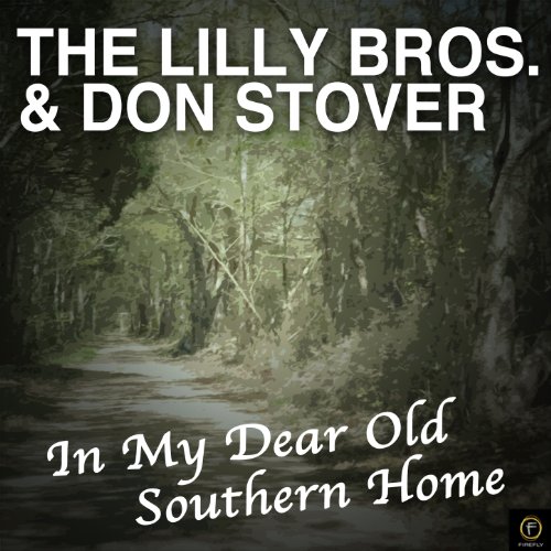 In My Dear Old Southern Home by The Lilly Bros. and Don Stover on ...