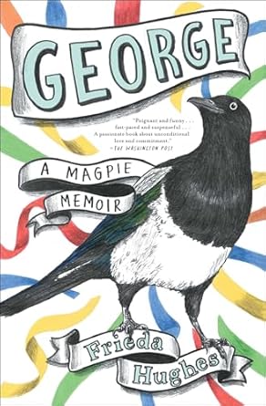 George: A Magpie Memoir : Hughes, Frieda: Amazon.co.za: Books