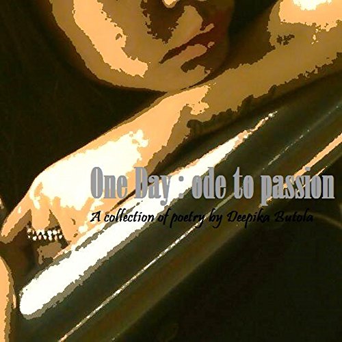One Day : ode to passion eBook : Butola, Deepika: Amazon.in: Kindle Store