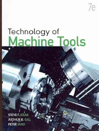 Technology Of Machine Tools: Krar, Steve, Gill, Arthur, Smid, Peter ...