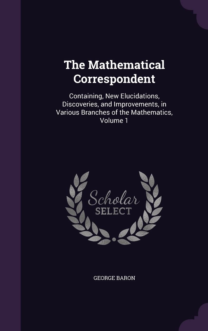 Buy The Mathematical Correspondent: Containing, New Elucidations ...