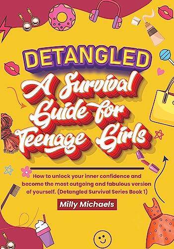 Detangled, A Survival Guide for Teenage Girls: How to unlock your inner ...