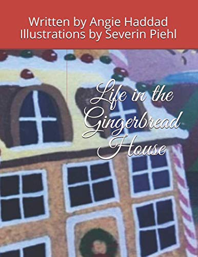 Life in the Gingerbread House: Haddad, Angie, Piehl, Severin ...