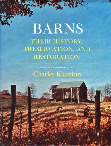 Barns: Their history, preservation, and Restoration: Charles Klamkin ...