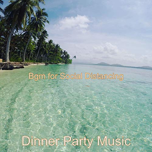 Amazon.com: Bgm for Social Distancing : Dinner Party Music: Digital Music