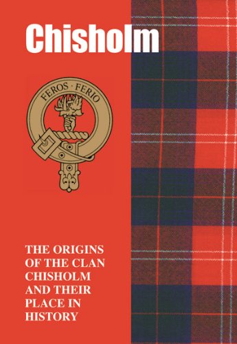 Chisholm: The Origins of the Clan Chisholm and Their Place in History ...
