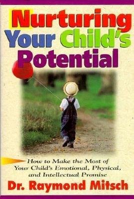 Nurturing Your Child's Potential: How to Make the Most of Your Child's ...