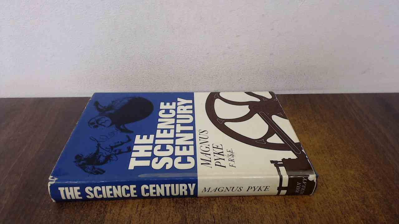 The Science Century: PYKE, Magnus: 9780719517358: Amazon.com: Books