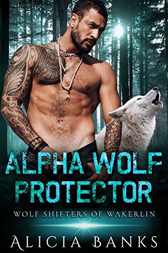 Alpha Wolf Protector: A Paranormal Women's Fiction Romance (Wolf ...