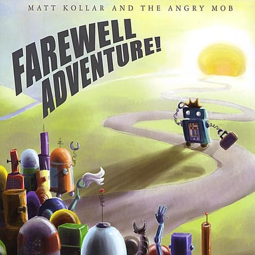 Matt Kollar, Matt Kollar & the Angry Mob - Farewell Adventure! - Amazon ...