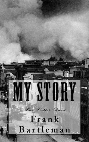 My Story: The Latter Rain: Bartleman, Frank: 9781481036559: Amazon.com ...