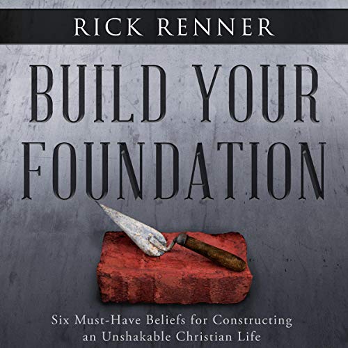 Amazon.com: Build Your Foundation: Six Must-Have Beliefs for ...