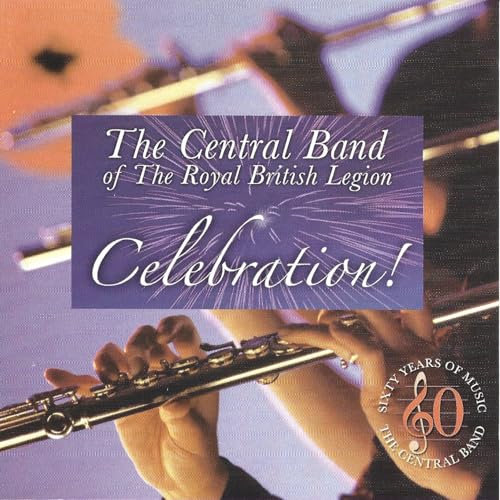 Play Celebration by The Central Band Of The Royal British Legion on ...