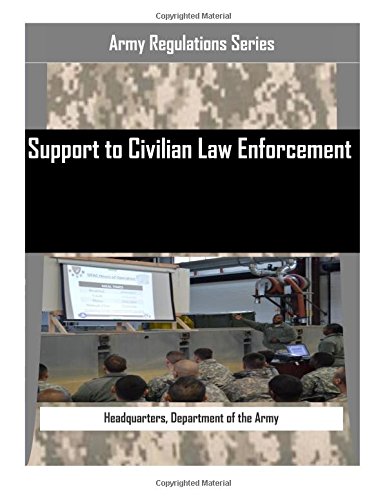 Support to Civilian Law Enforcement (Army Regulations Series ...