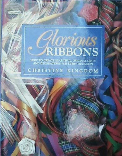 Glorious Ribbons: Kingdom, Christine: 9780801985027: Amazon.com: Books