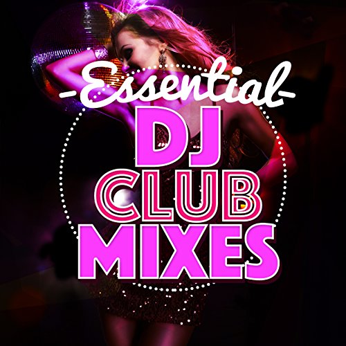 Play Essential DJ Club Mixes by Essential Club Anthems on Amazon Music