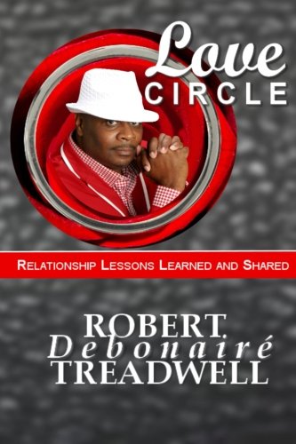 Love Circle: Relationship Lessons Learned and Shared: Treadwell III, Mr ...