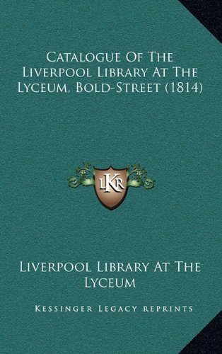 Catalogue Of The Liverpool Library At The Lyceum, Bold-Street (1814 ...
