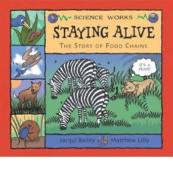 Staying Alive (Science Works): Jacqui Bailey, Matthew Lilly ...