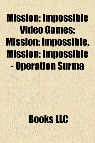 Mission: Impossible Video Games: Mission: Impossible, Mission ...