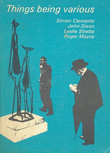 Things Being Various: Clements, Simon, Dixon, John, Stratta, Leslie ...