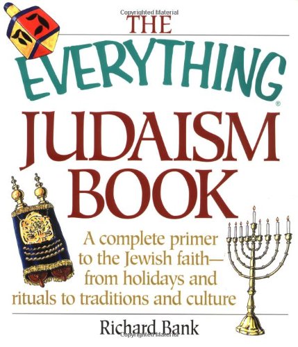 The Everything Judaism Book: A Complete Primer to the Jewish Faith-From ...