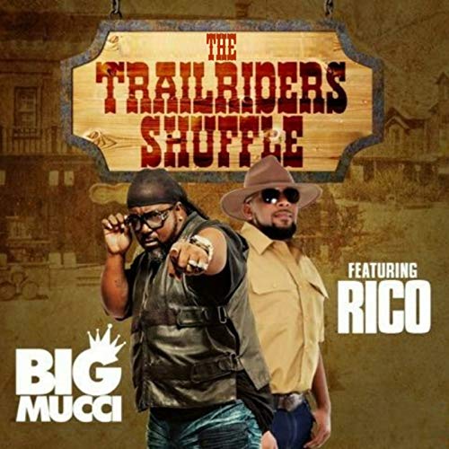 Play The TrailRiders Shuffle by Big Mucci feat. Rico C on Amazon Music